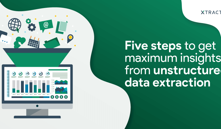 Xtract.io:Five steps to get maximum insights from unstructured data
