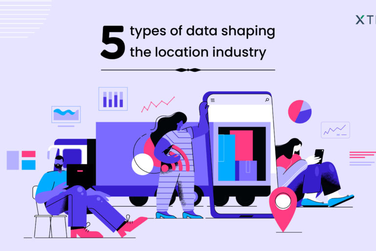 5 types of data shaping the location industry - Blog | Xtract.io