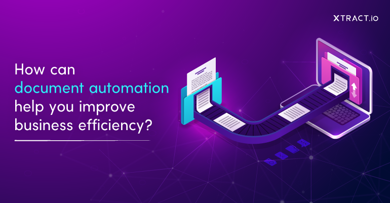 How can document automation help you improve business efficiency?
