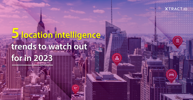 5 location intelligence trends to watch out for in 2023