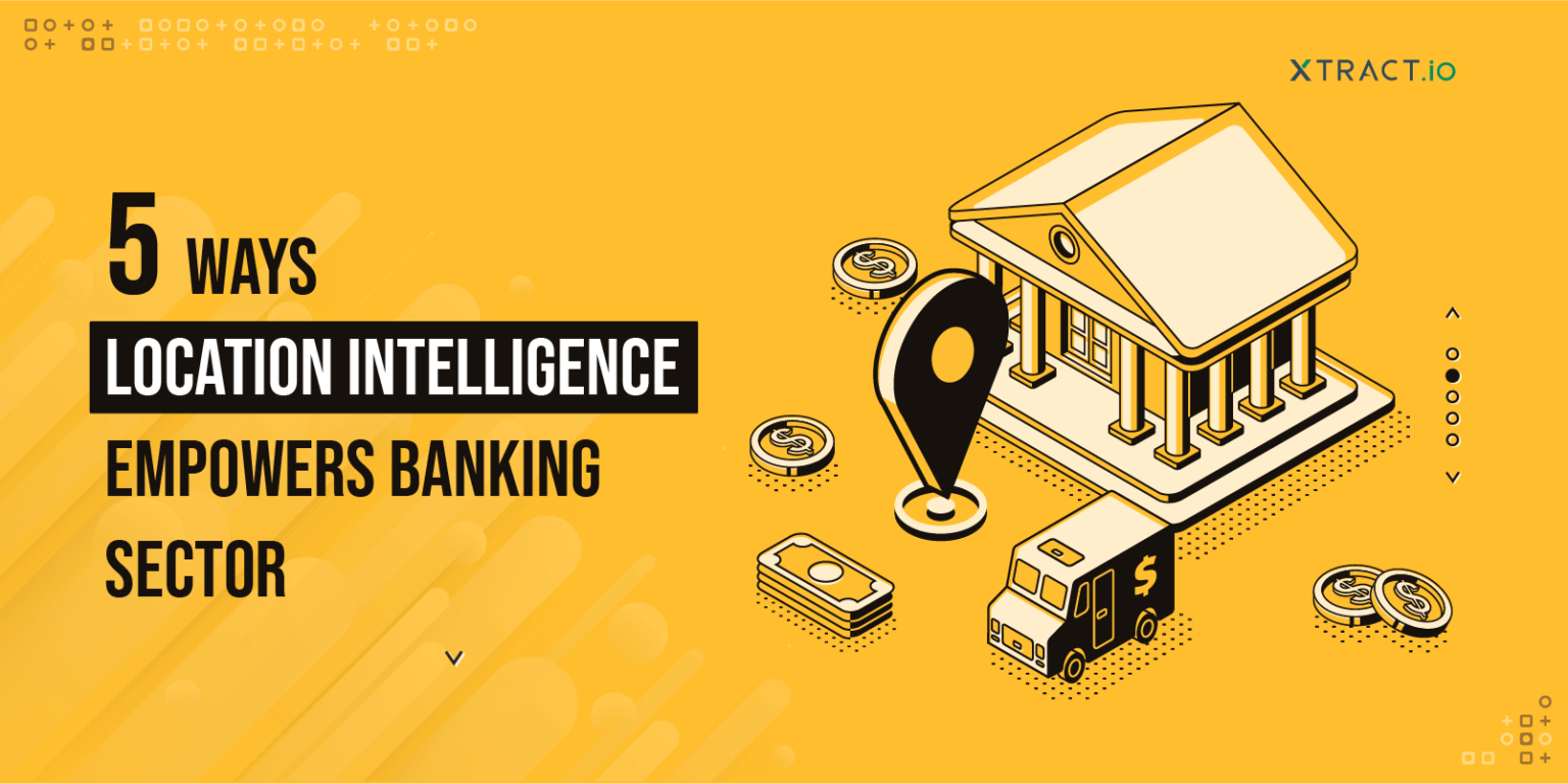 Location Intelligence Strategies for Finance and Banking Sector