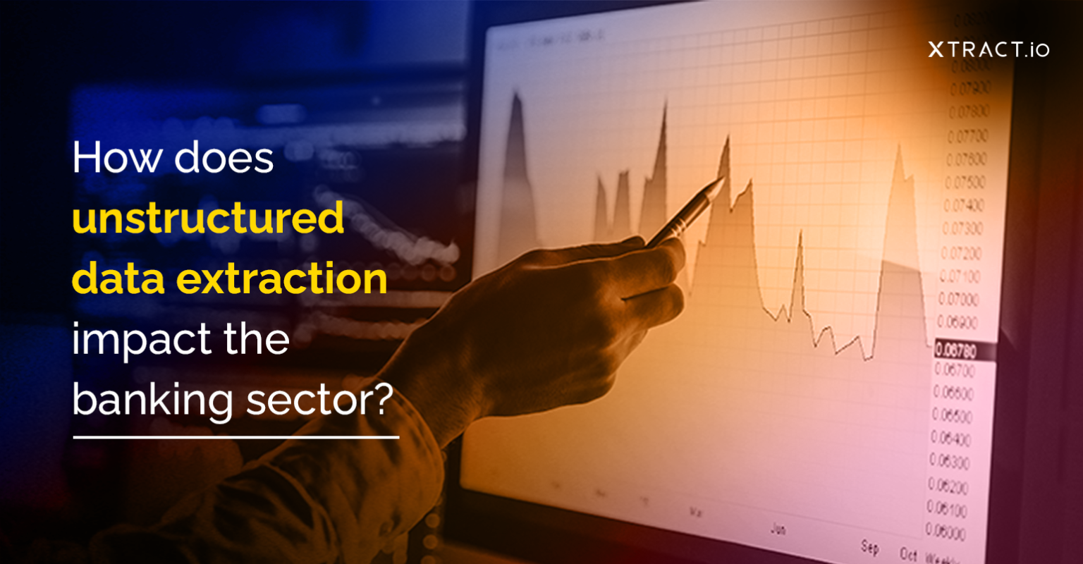 How does unstructured data extraction impact the banking sector? - Blog ...