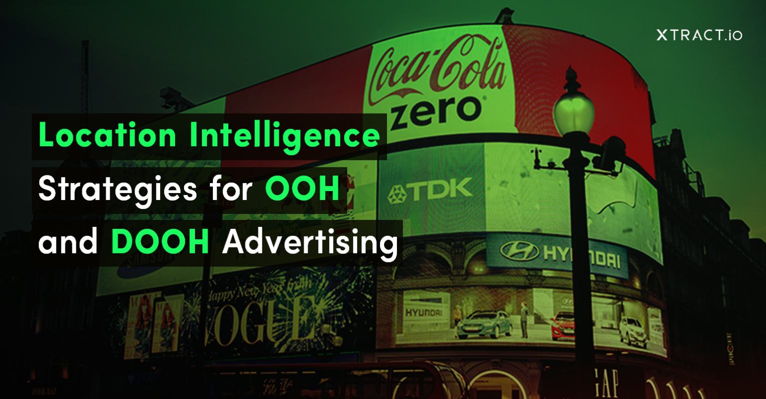 Location Intelligence Strategies for OOH and DOOH Advertising