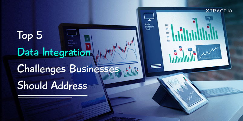 Top 5 Data Integration Challenges Businesses Should Address - Blog | Xtract.io