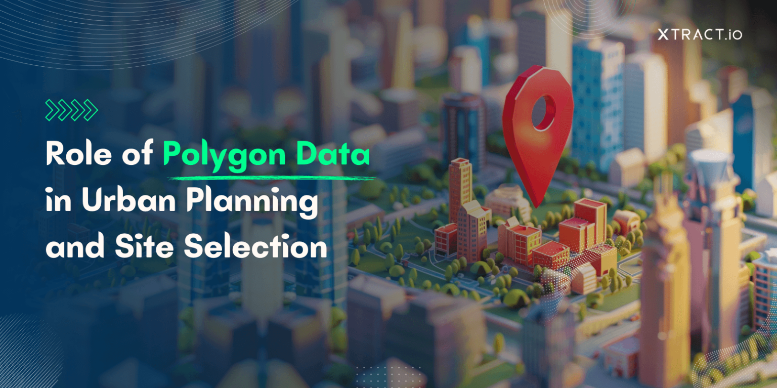 Polygon data | Urban planning and site selection | Xtract.io