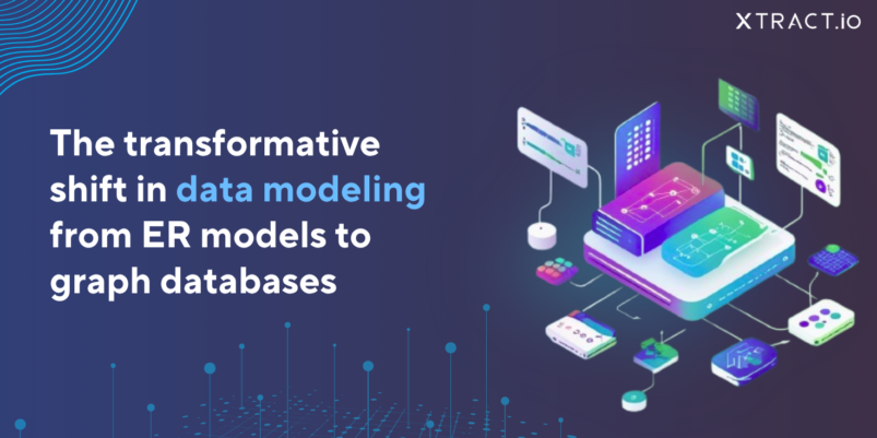 The transformative shift in data modeling from ER models to graph databases - Blog | Xtract.io