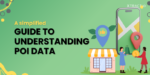 What Is POI Data? A Guide to Point of Interest Data & Use Cases